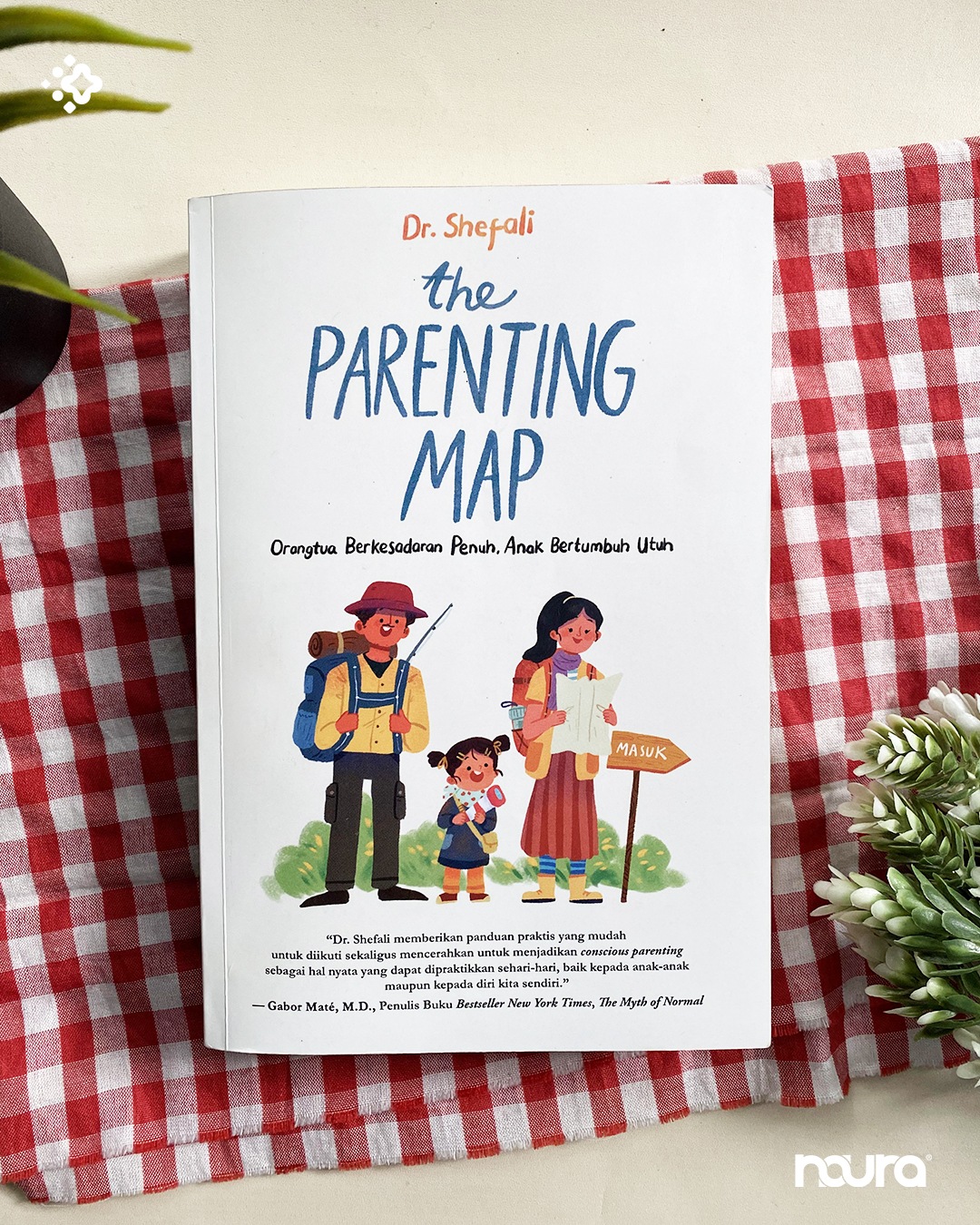 The Parenting Map: Orangtua Berkesadaran Penuh, Anak Bertumbuh Utuh ...